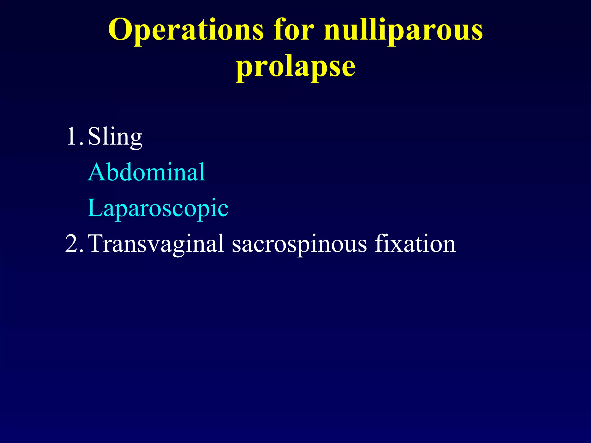 OPERATIONS FOR NULLIPAROUS PROLAPSE AND VAGINAL VAULT PROLAPSE, Mob ...