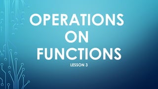 OPERATIONS ON FUNCTIONS (addition,subtraction,multiplication,division) | PPT
