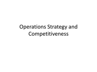 Operations+strategy+and+competitiveness | PPTX