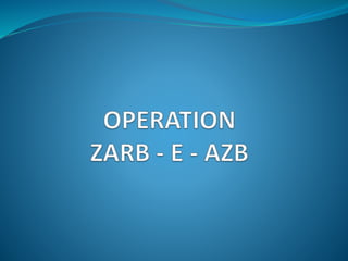Operation Zarb-e-Azb | PPTX