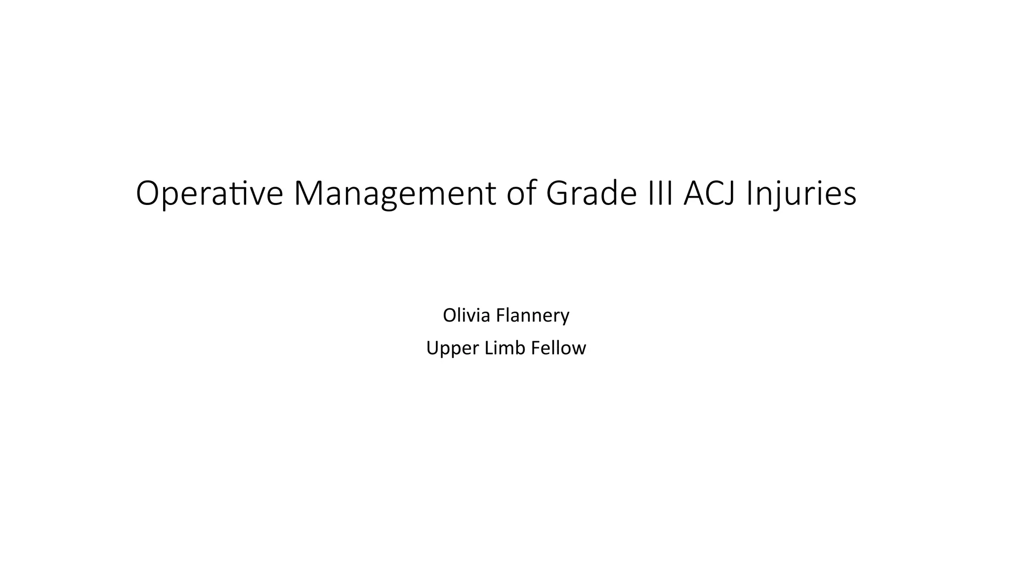 Operative management of grade iii acj injuries olivia flannery | PDF