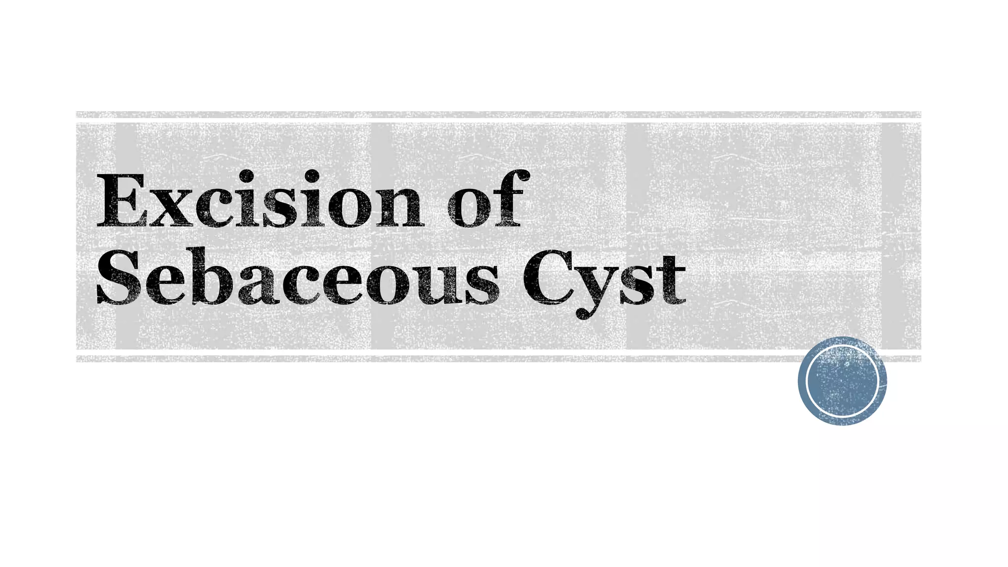 OPERATIVES #01 abscess, sebaceous_cyst & LN biopsy.pptx