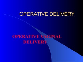 Operative Vaginal Delivery obstetrics and gynecology.ppt