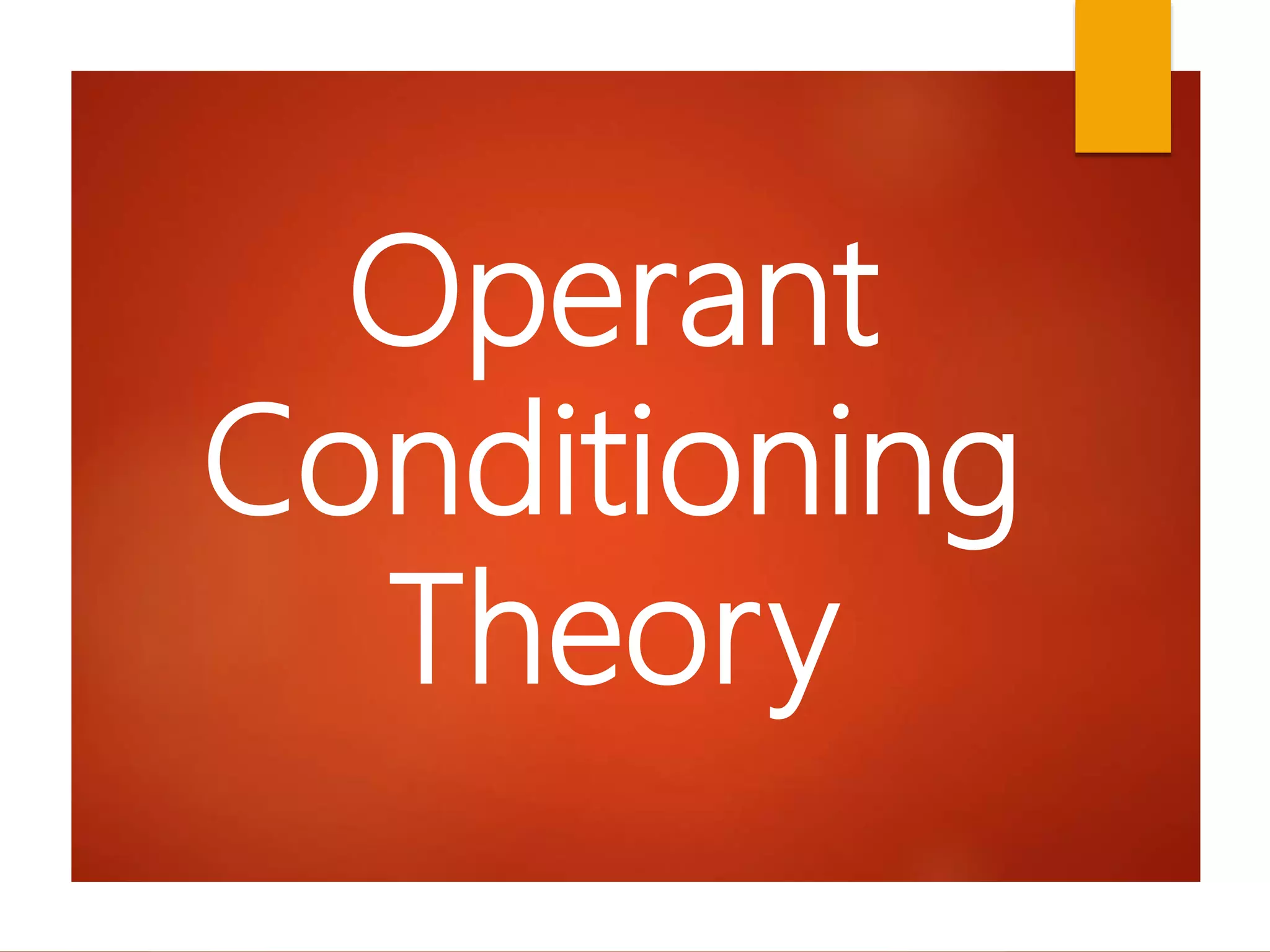 Operant Conditioning Theory | PPTX