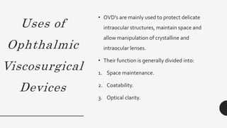 Ophthalmic viscosurgical devices presentation | PPTX