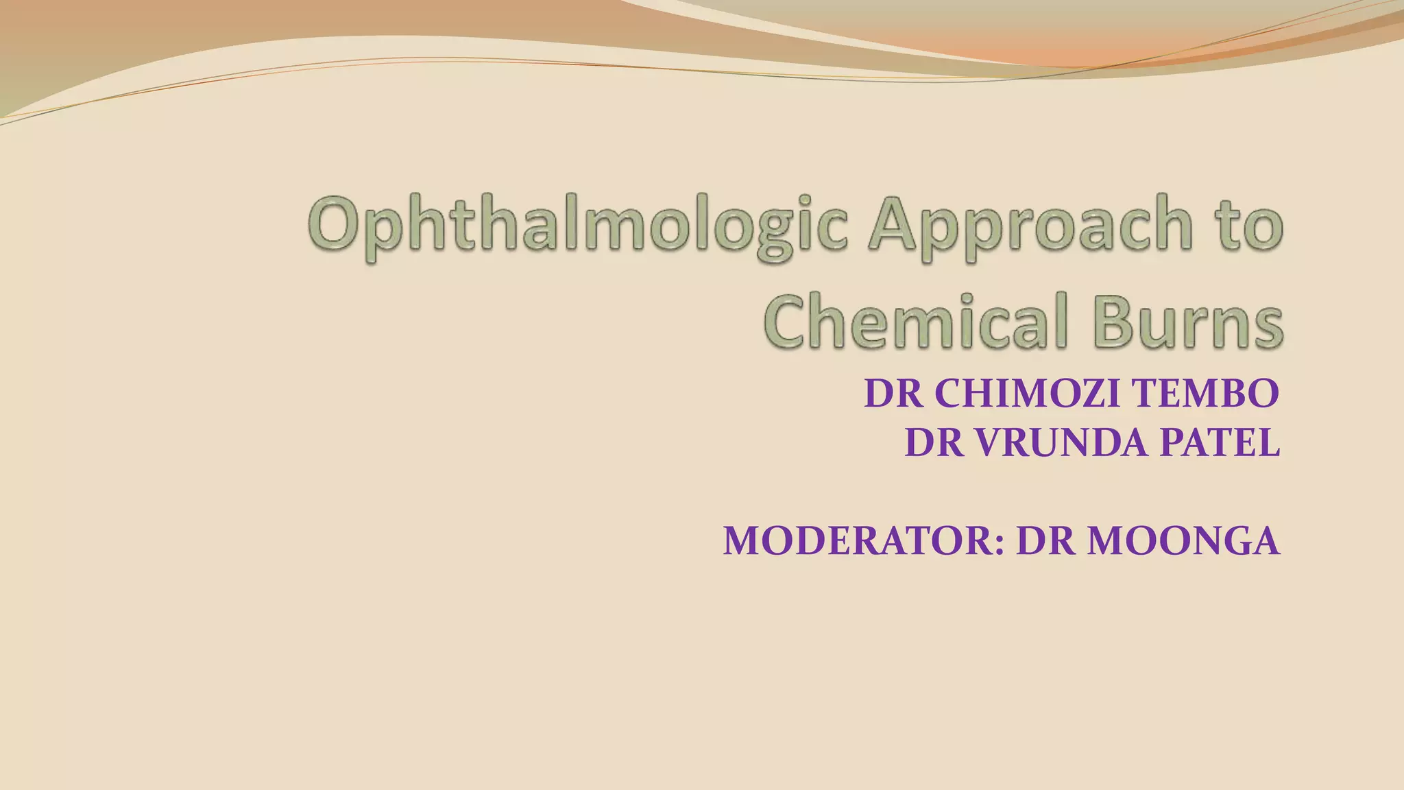 Ophthalmologic approach to chemical burns | PPTX