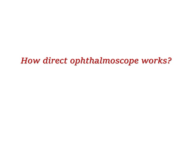 Ophthalmoscope direct and indirect | PPTX | Eye and Vision Conditions ...