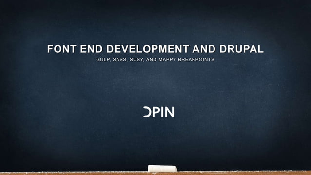 Font End Development And Drupal Gulp Sass Susy And Mappy Breakpoints Ppt