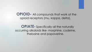 OPIOIDS: Pharmacology, Clinical uses & Adverse effects | PPTX
