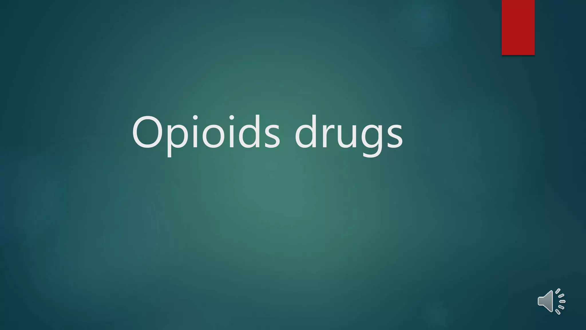 Opioids drugs | PPTX