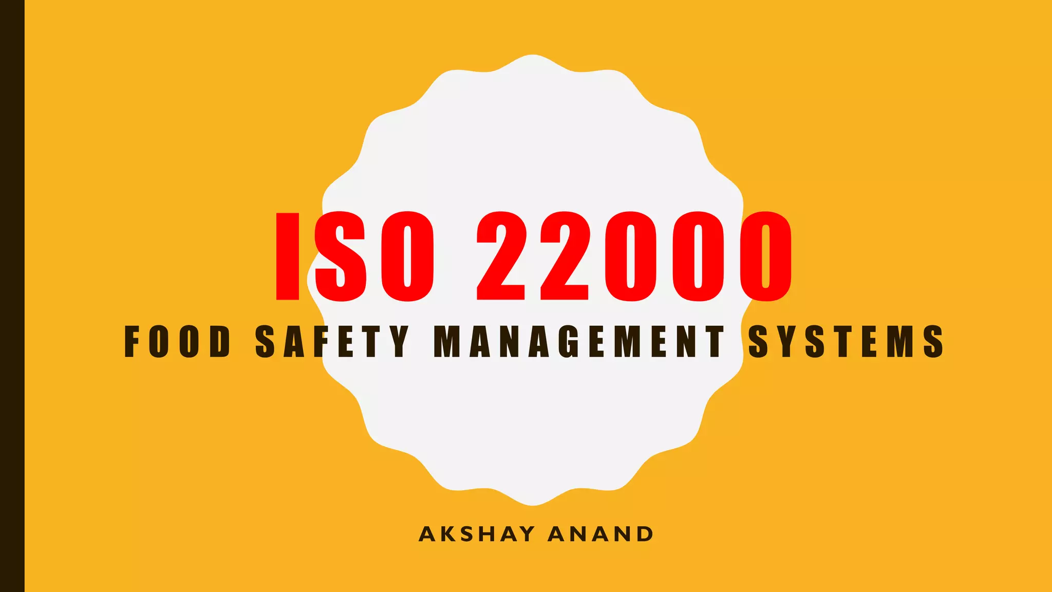 ISO 22000 Food Safety Management Systems - A Presentation by Akshay ...