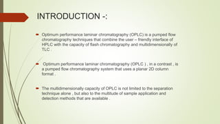 Optimum Performance Laminar Chromatography (OPLC) | PPTX