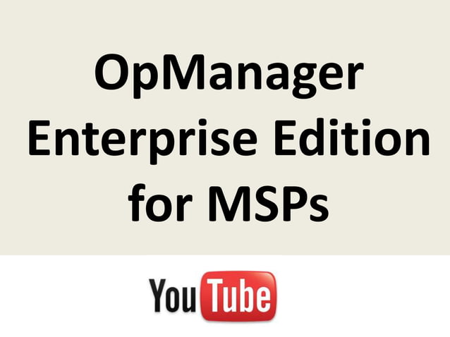 OpManager Enterprise Edition for MSPs | PPT