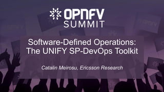 Summit 16: Software Defined Operations: The UNIFY SP-DevOps Toolkit | PPT