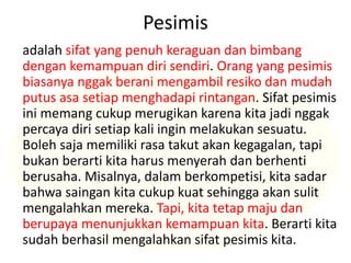 Oportunis, pesimis, optimismarikitabelajar | PPTX