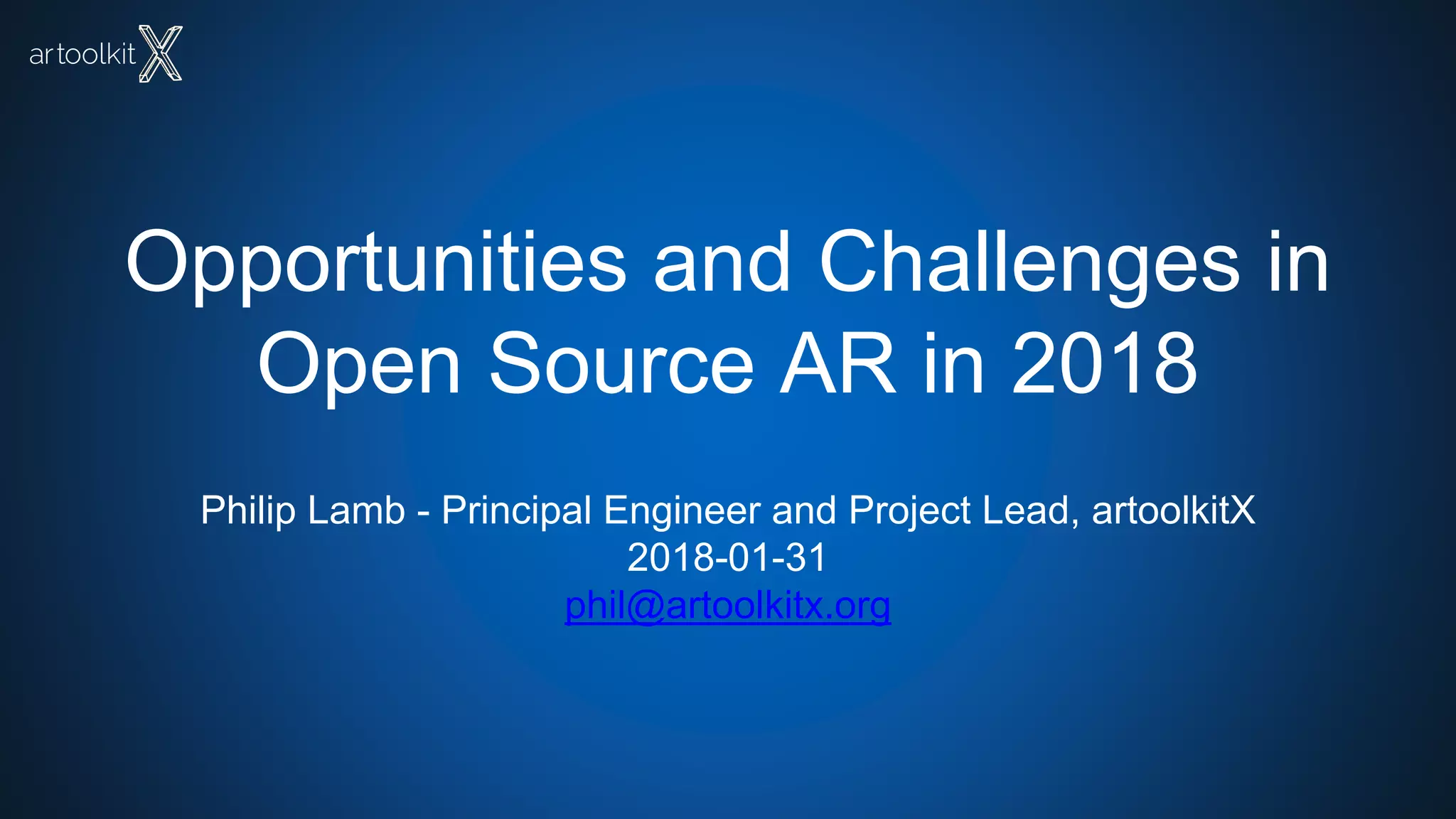 Opportunities and Challenges in Open Source AR in 2018 | PPT