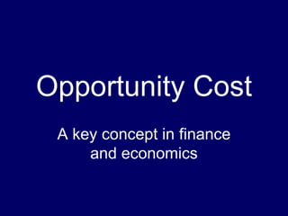 Opportunity cost: Does Finance Get it Right? | PPT