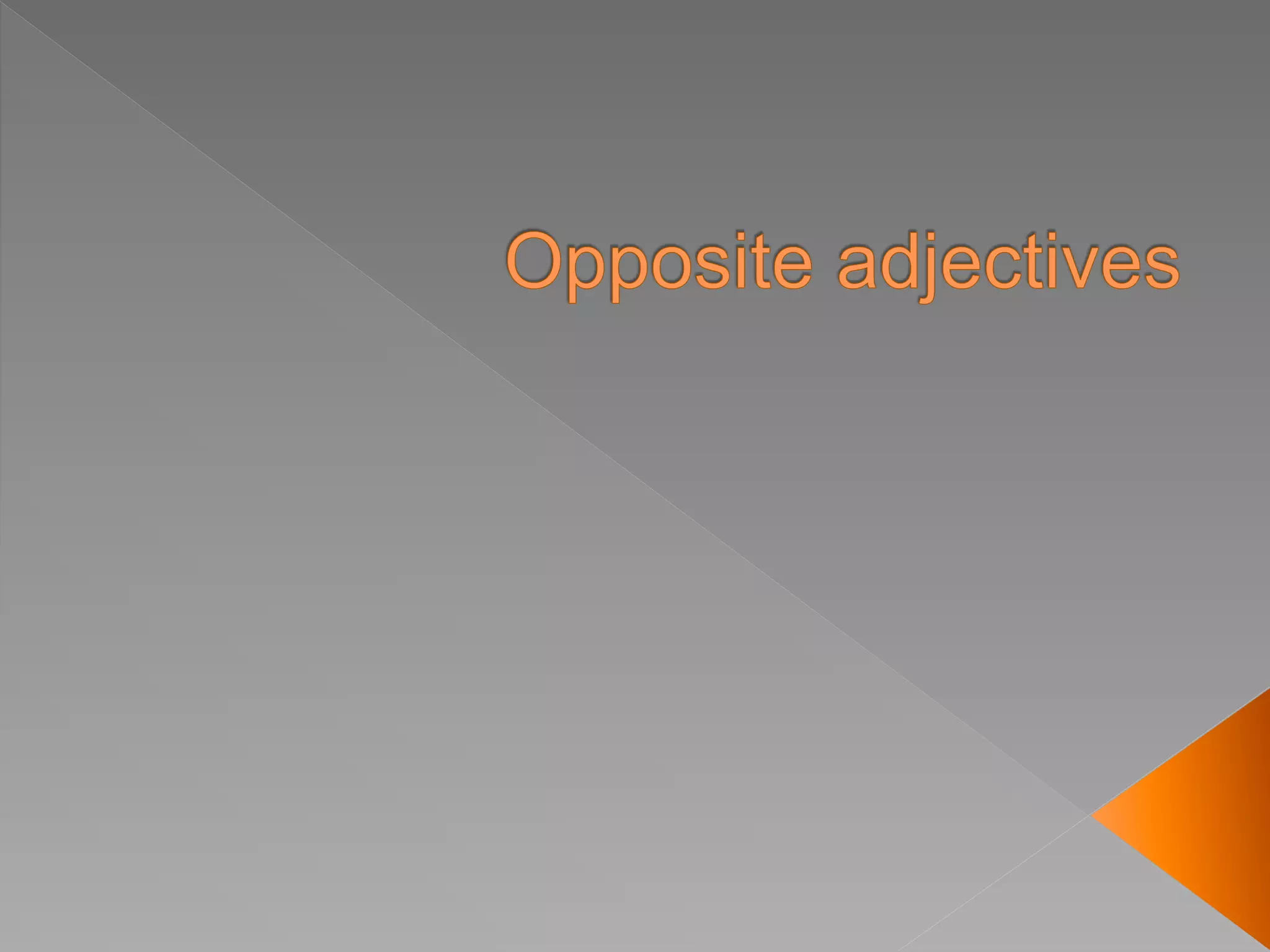 Opposite adjectives | PPTX