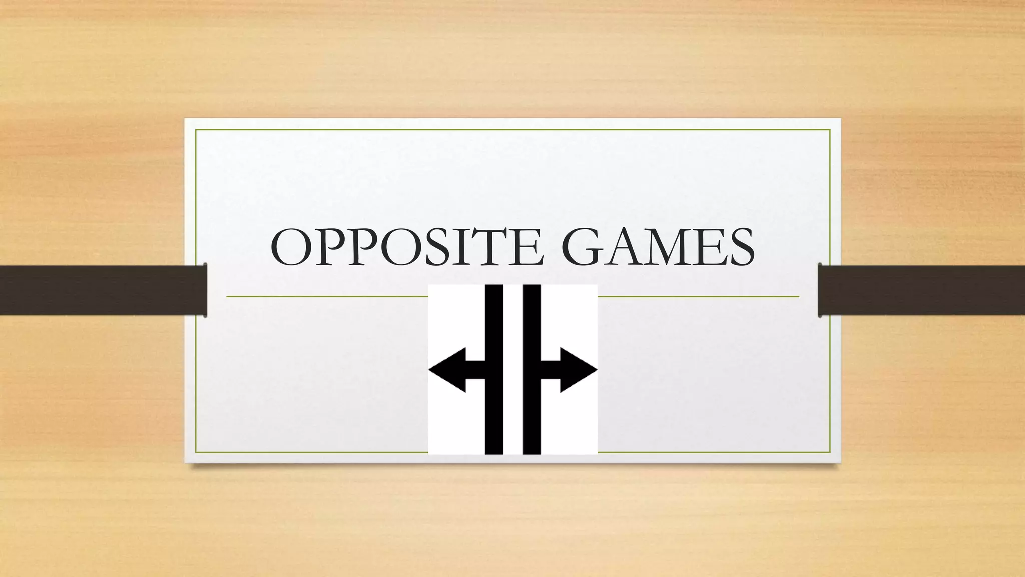 OPPOSITE GAMES.pptx