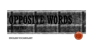 A lesson about antonyms or opposite words.pptx