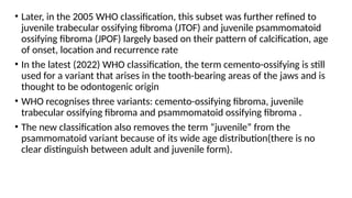 CLINICAL, RADIOGRAGRAHIC & HISTOPATHOLOGY FEATURESOSSIFYING FIBROMA | PPTX