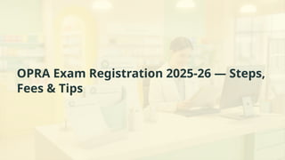 OPRA-Exam-Registration-2025-26-Steps-Fees-and-Tips.pptx