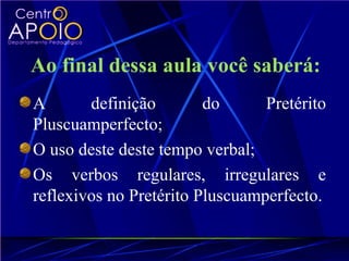 www.aulasdeespanholapoio.com - Pretérito Pluscuamperfecto do Indicativo ...