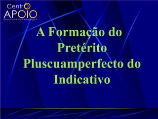 www.aulasdeespanholapoio.com - Pretérito Pluscuamperfecto do Indicativo ...