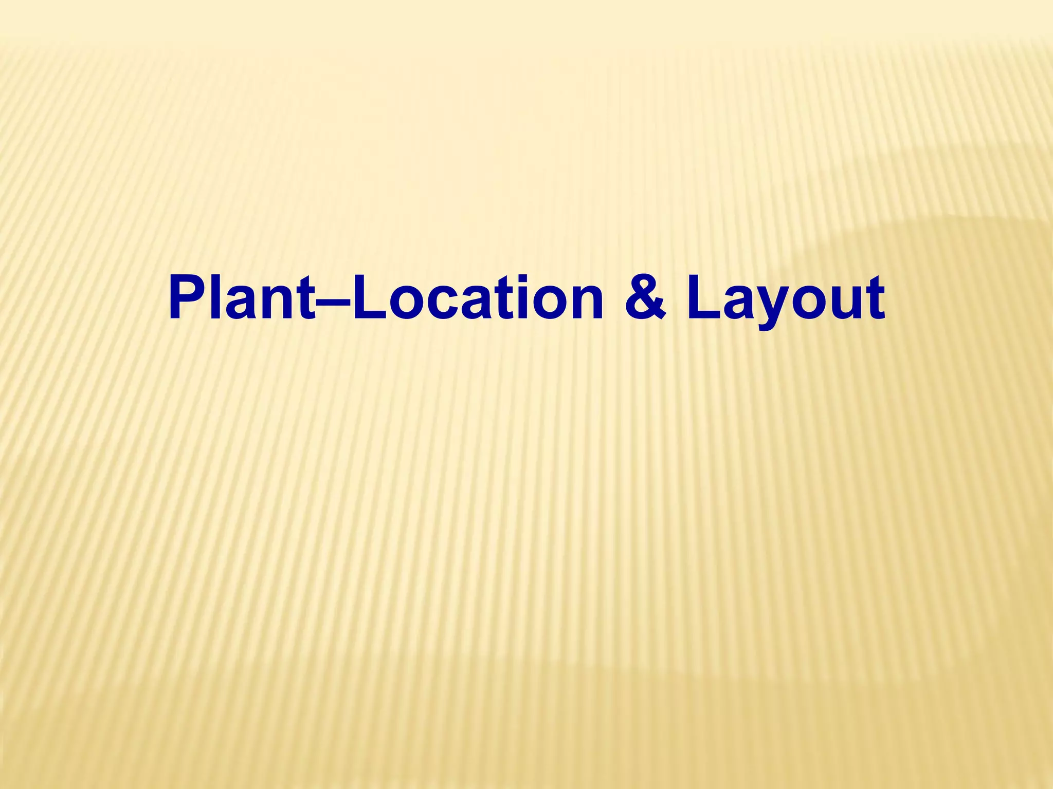 Plant location and layout | PPT