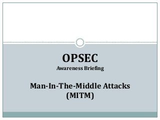 OPSEC - MITM Attacks.pptx