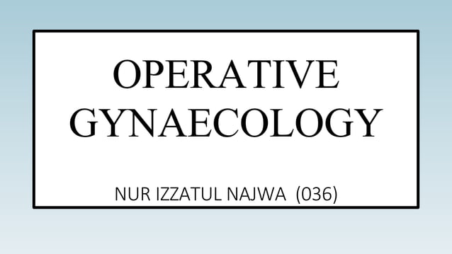 Operative gynaecology | PPTX