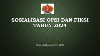 Sosialisasi OPSI dan Fiksi Tahun 2024 ppt | PPTX