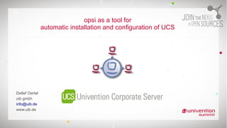 Automated Installation and Configuration of UCS with opsi | PPT