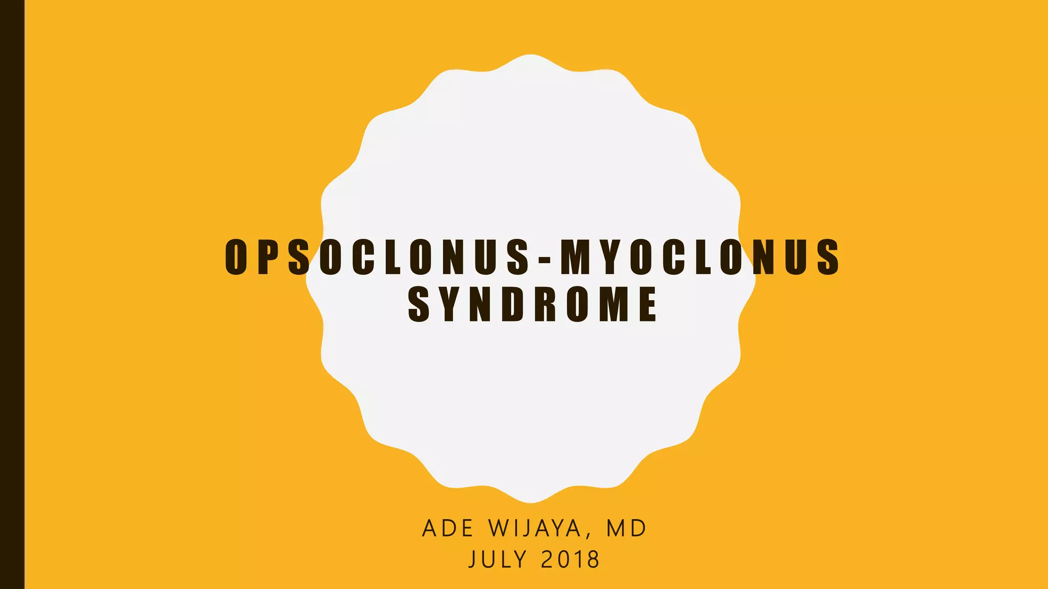 Opsoclonus-Myoclonus Syndrome | PPTX