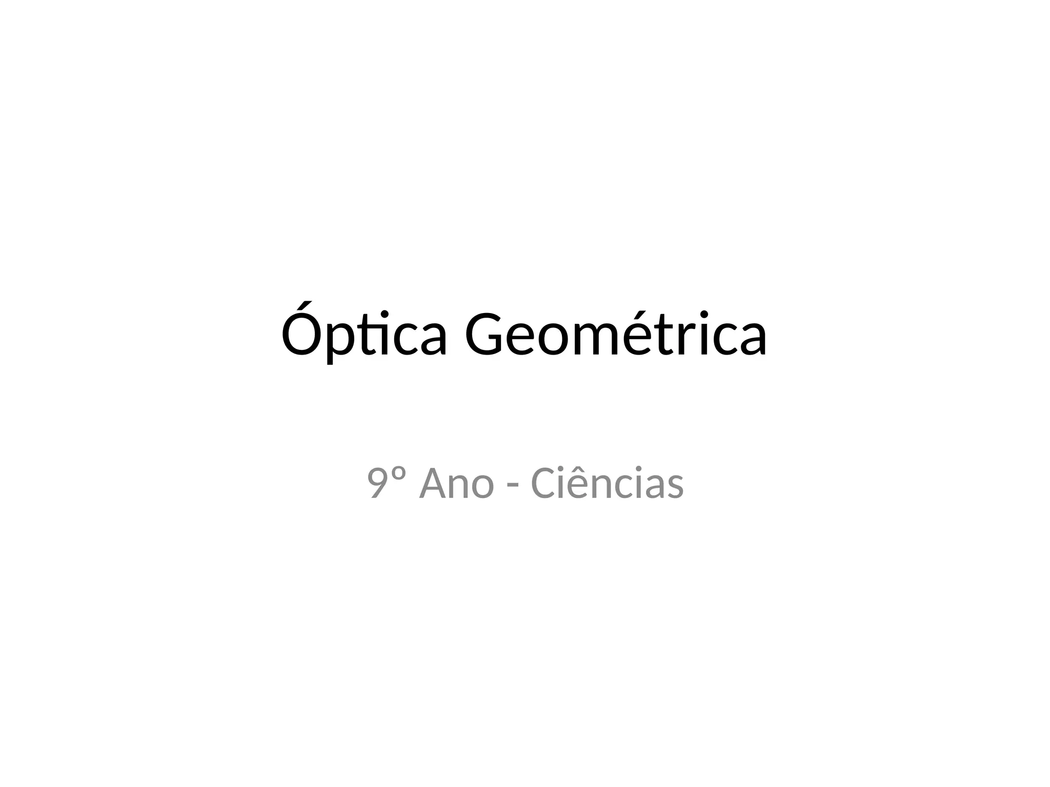optica_geometrica_9ano introdução e características | PPT