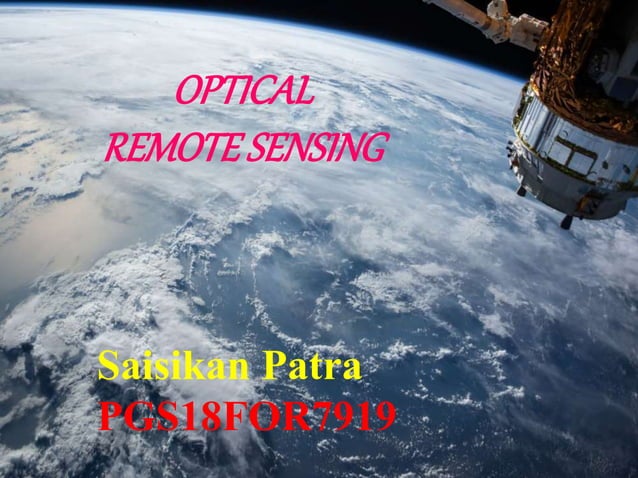 Optical Remote sensing with case studies | PPT