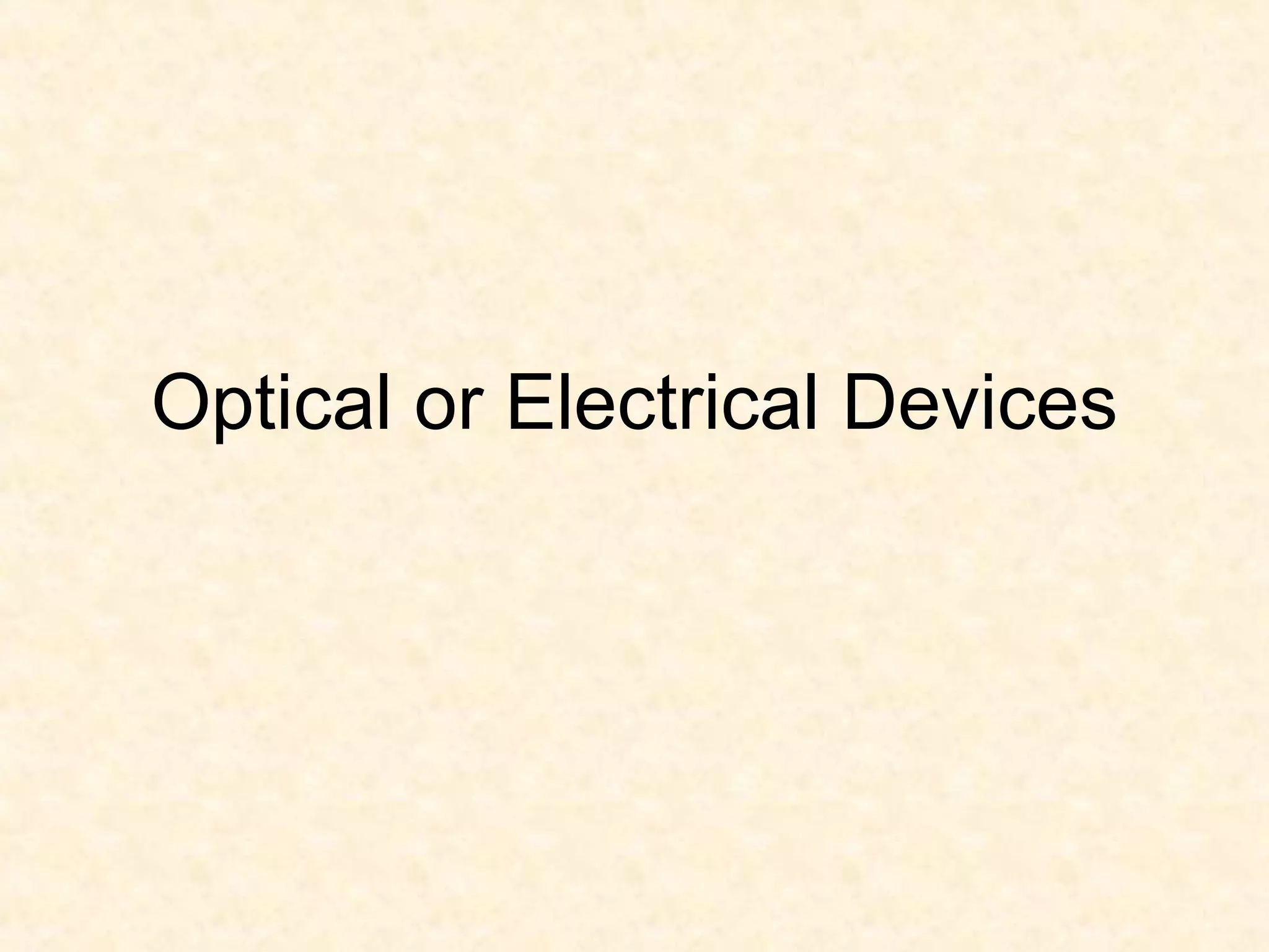 Optical Or Electrical Devices | PPT | Consumer Electronics | Technology ...