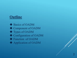 Optical add drop multiplexer in Optical Fiber Communication | PPTX