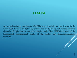 Optical add drop multiplexer in Optical Fiber Communication | PPTX