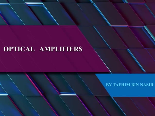 Optical amplifiers | PPTX | Computer Networking | Computing