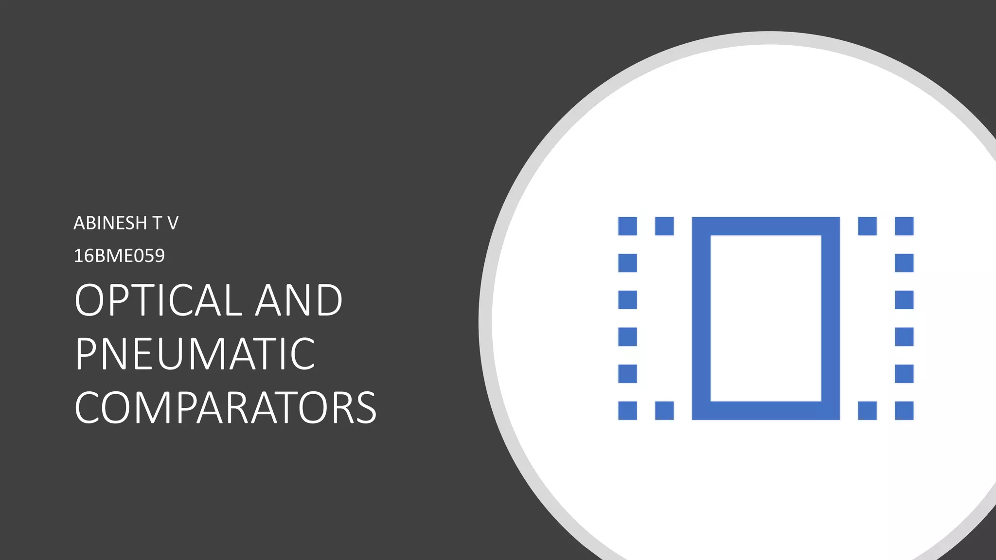 Optical and pneumatic comparators | PPTX