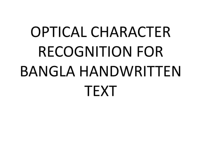 Optical character recognition for bangla handwritten text | PPTX | Technology & Computing