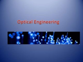 Optical Engineering | PPTX