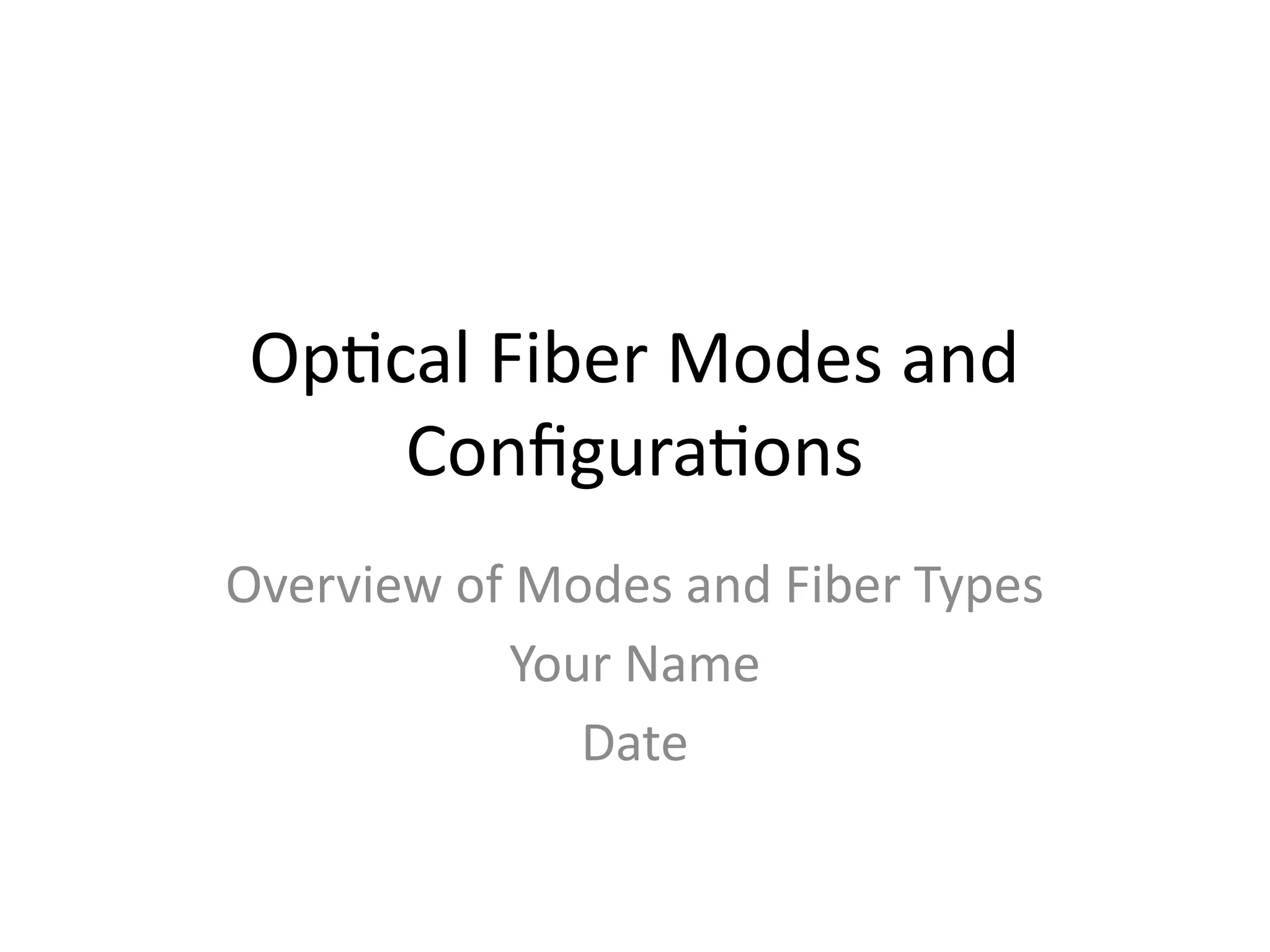 Optical_Fiber_Modes_and_Configurations_No_Images.pptx