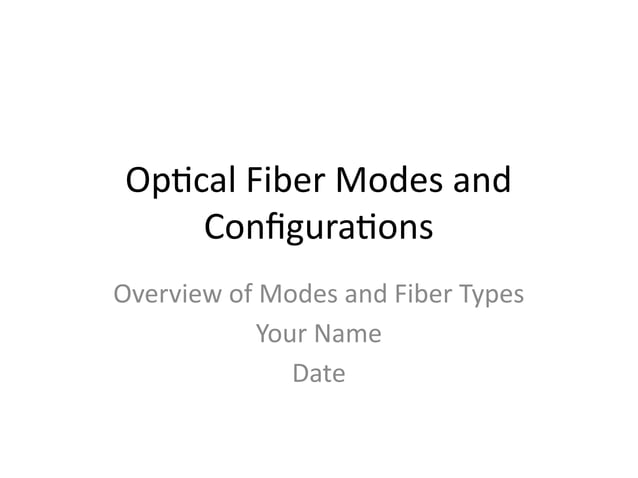 Optical_Fiber_Modes_and_Configurations_No_Images.pptx
