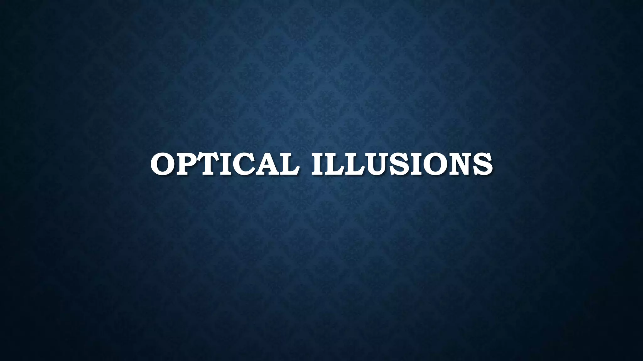Optical illusions | PPTX
