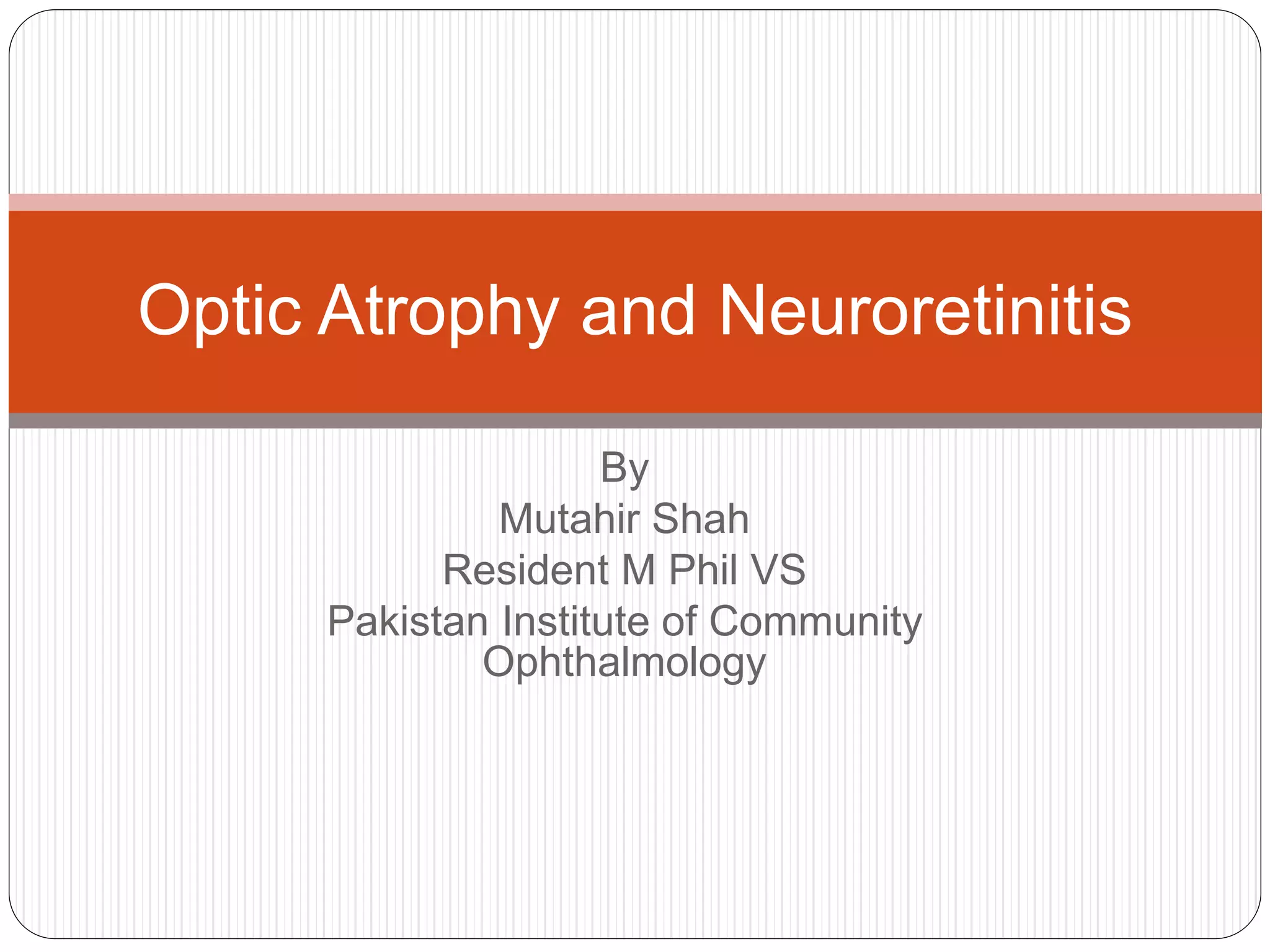 Optic atrophy and neuroretinitis | PPTX