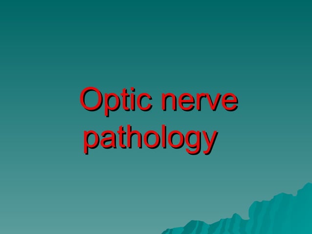 Optic nerve pathology in ophthalmology.ppt