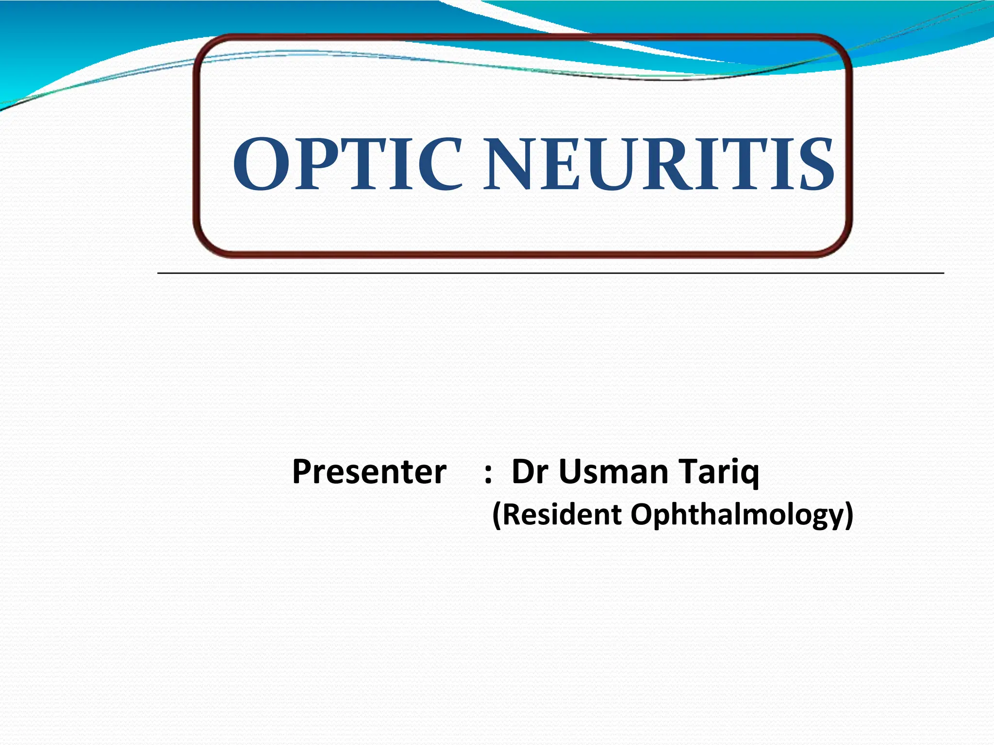 optic neuritis ppt presentation by Dr Usman | PPTX
