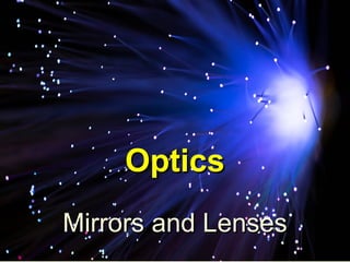 OPTICS 10 - the mirror and lenses and their different properties | PPT